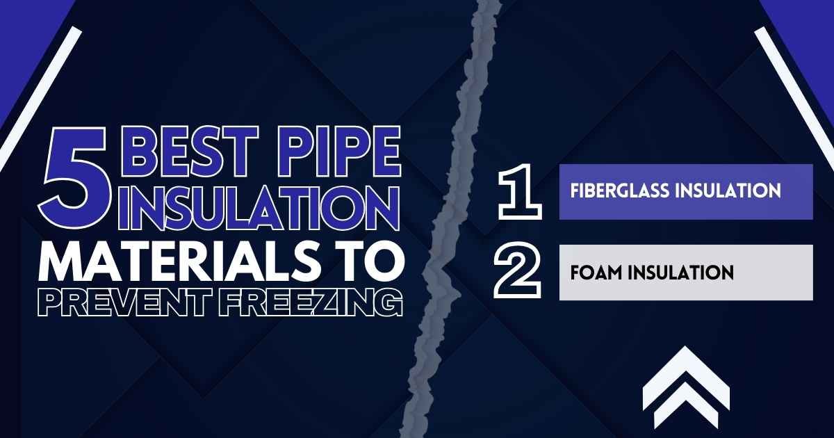 Best Pipe Insulation Materials to Prevent Freezing